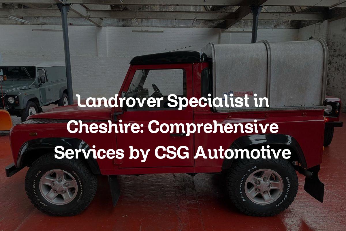 - CSG Automotive Land Rover And Range Rover Service And Body Repair